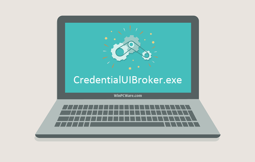CredentialUIBroker.exe Solucionar problemas y descargar - WinPCWare